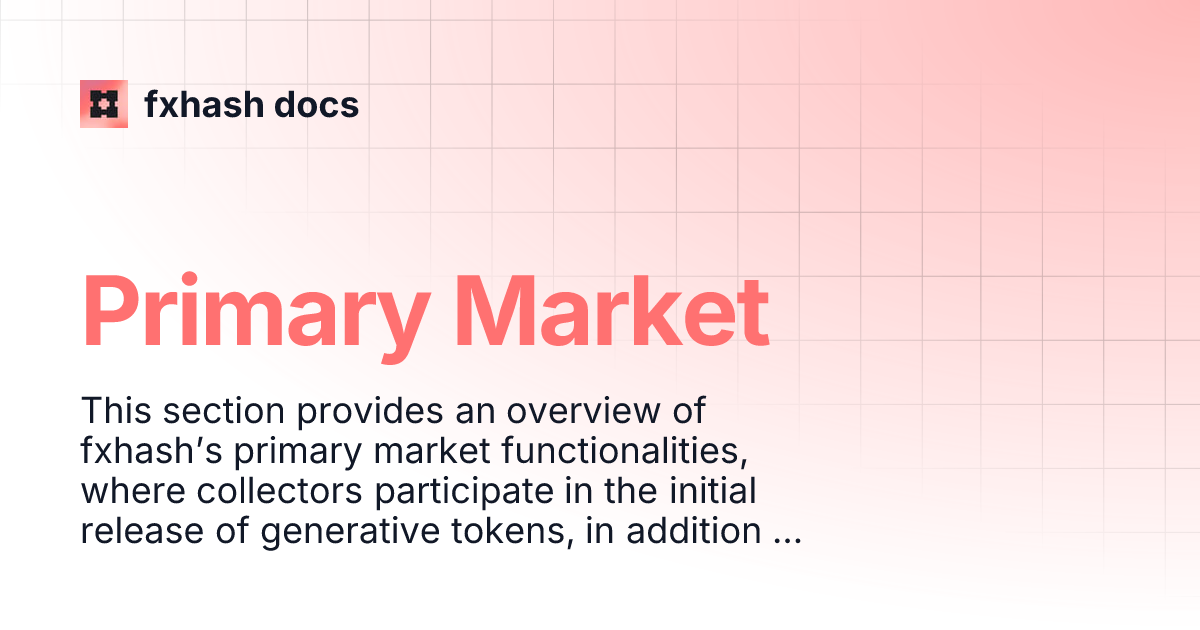 Primary Market | fxhash docs