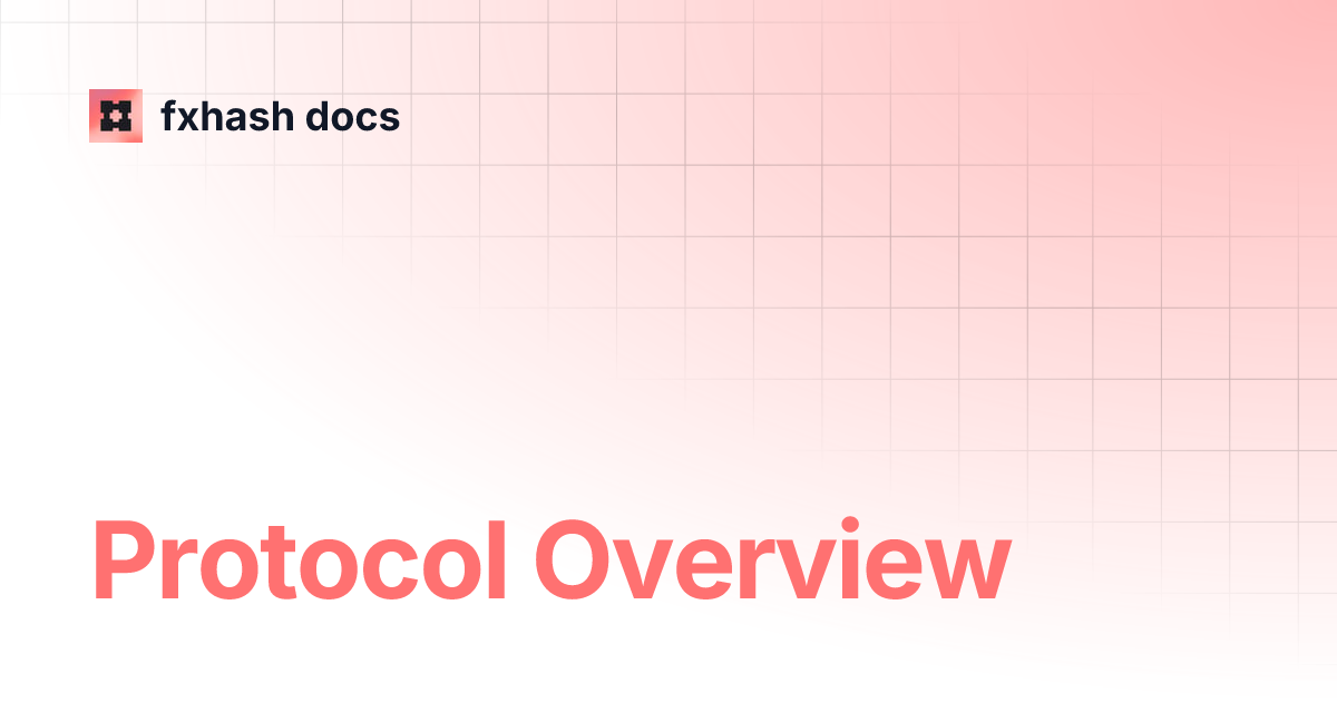 Protocol Overview | fxhash docs